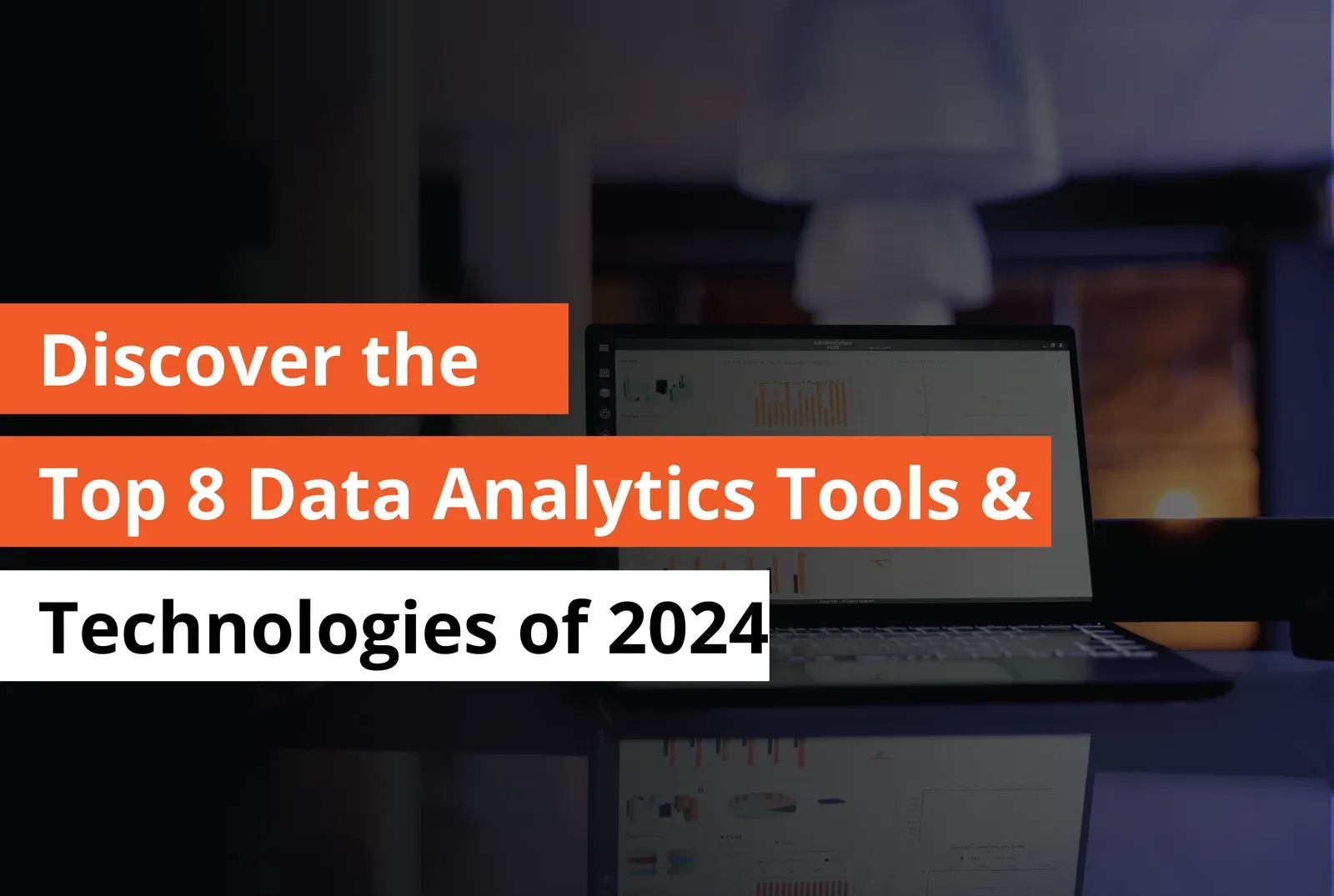 Discover the Top 8 Data Analytics Tools and Technologies of 2024