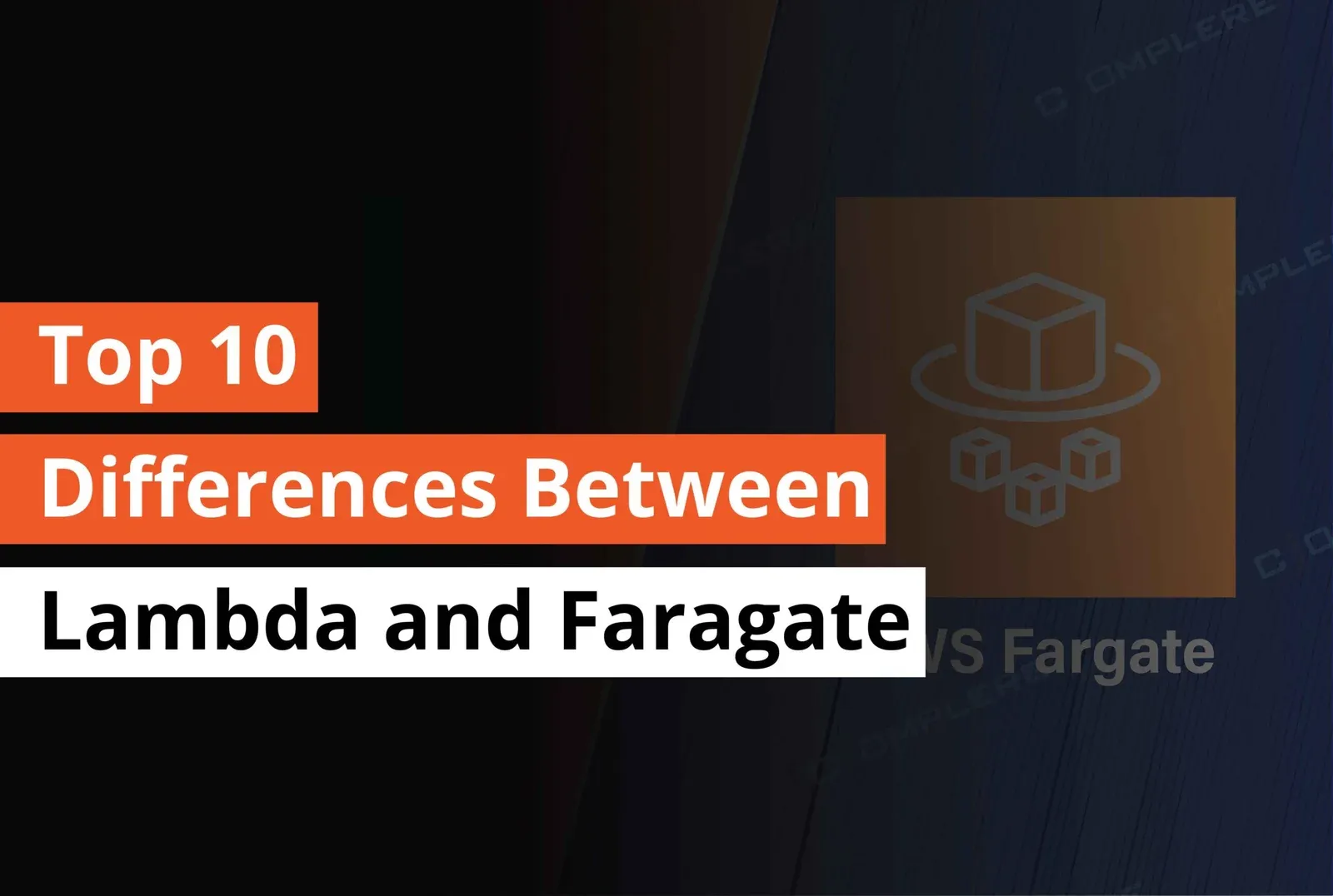 Top 10 Differences Between Lambda and Fargate?
